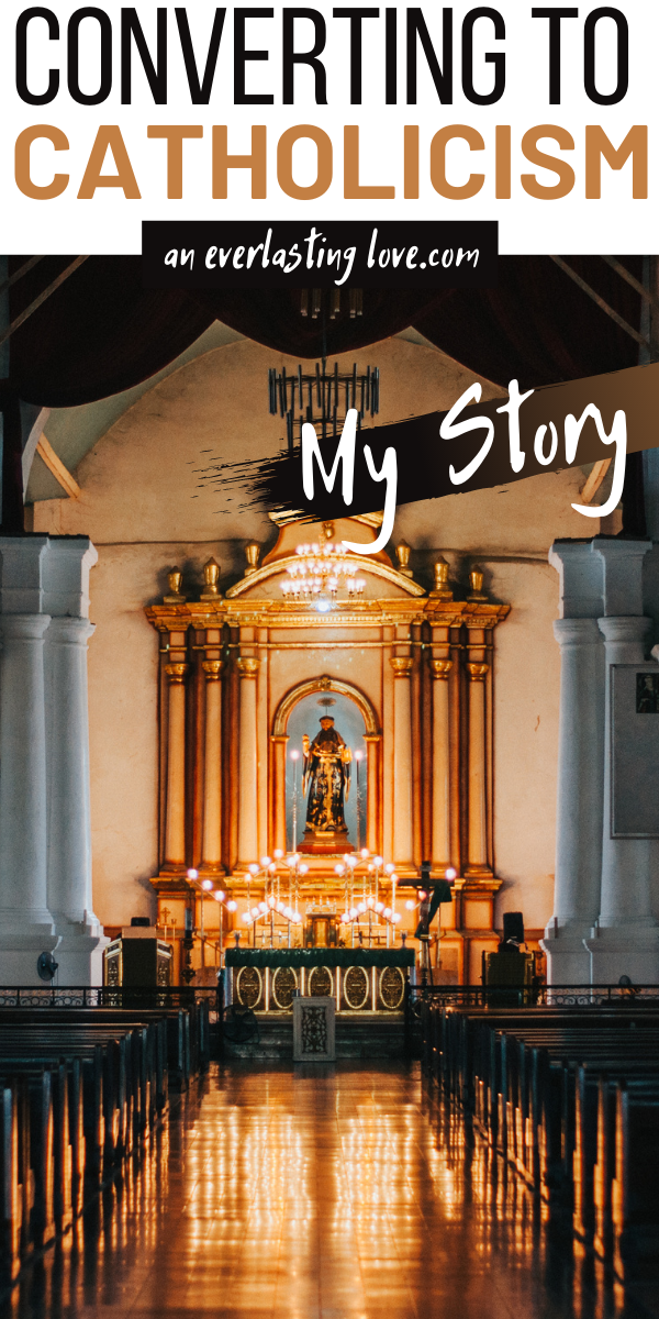 Why I'm Converting to Catholicism | An Everlasting Love